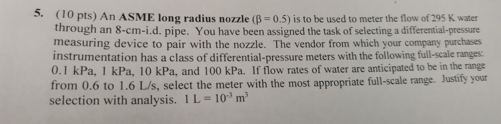 Solved a 5. (10 pts) An ASME long radius nozzle (p = 0.5) is | Chegg.com