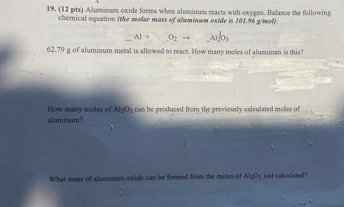 Solved 19.(12 pts) Aluminum oxide forms when aluminum reacts | Chegg.com