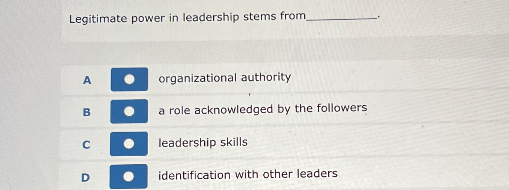 Solved Legitimate power in leadership stems from.A | Chegg.com