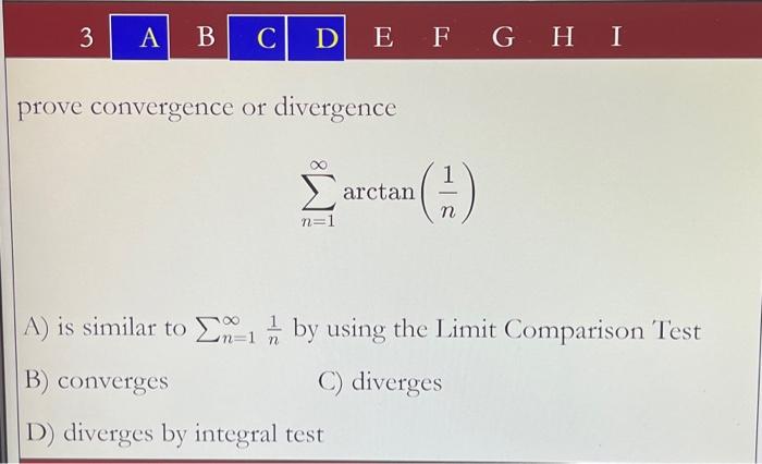 Solved prove convergence or divergence ∑n=1∞arctan(n1) A) is | Chegg.com