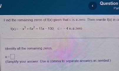 Solved QuestionFind the remaining zeros of f(x) ﻿given that | Chegg.com