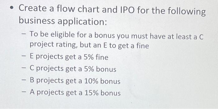 [Solved]: Create a flow chart and IPO for the following bus