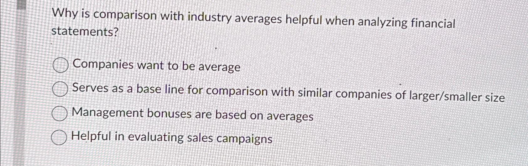 Solved Why is comparison with industry averages helpful when | Chegg.com