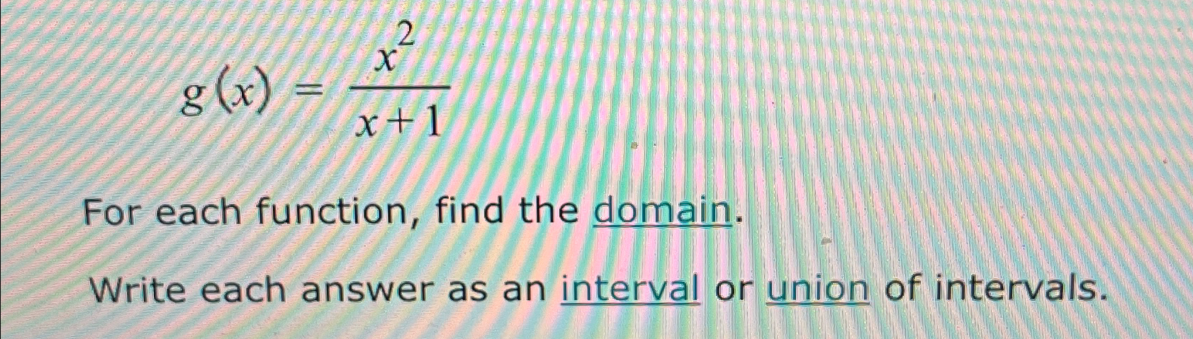 Solved g(x)=x2x+1For each function, find the domain.Write | Chegg.com