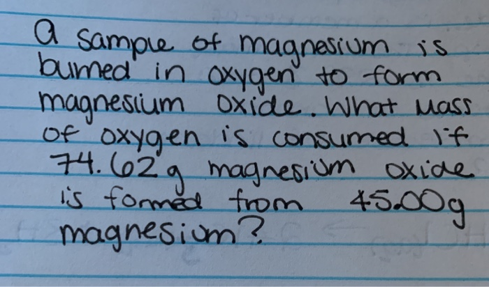 Solved a sample of magnesium 15 bumed in oxygen to form | Chegg.com