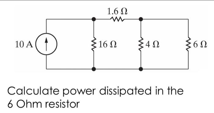 Solved Calculate power dissipated in the 6 Ohm resistor | Chegg.com