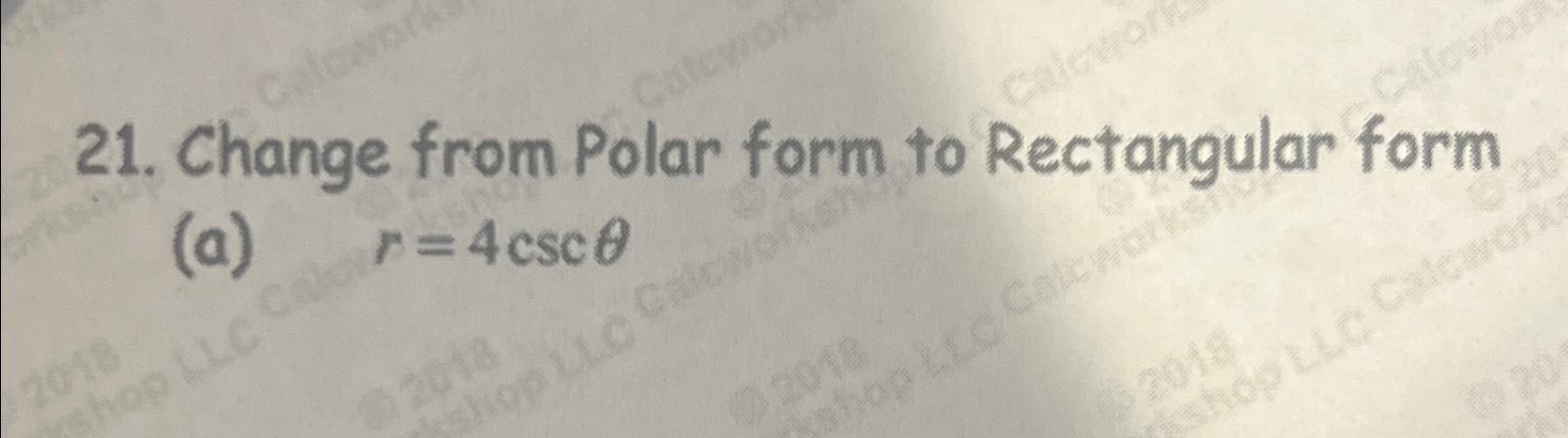 Solved Change from Polar form to Rectangular form(a) r=4cscθ | Chegg.com