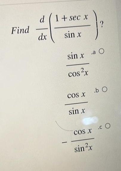Solved Find d 1+ sec x dx sin x sin x a O cos²x - COS X ? | Chegg.com
