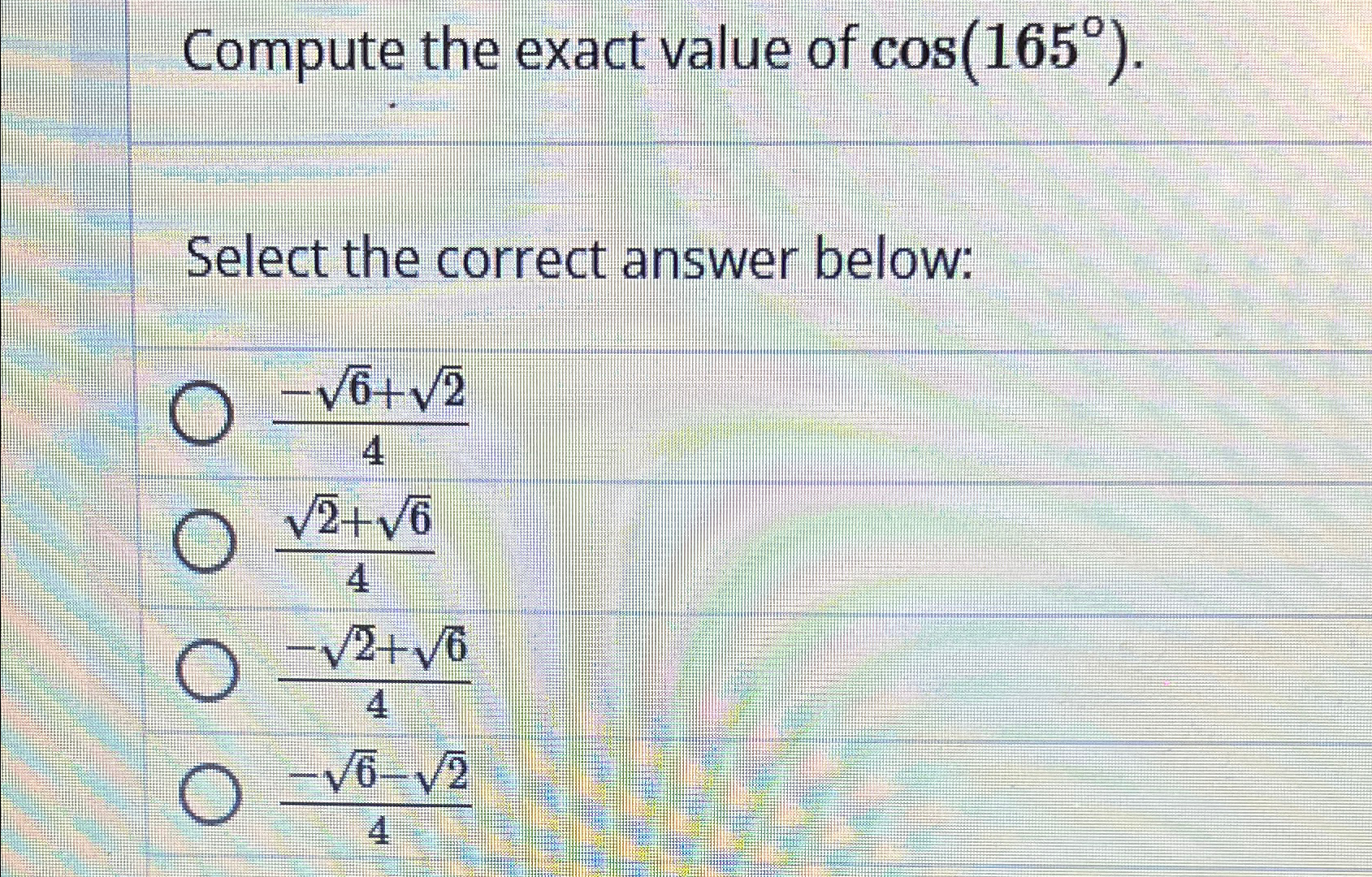 Solved Compute the exact value of cos(165°).Select the | Chegg.com
