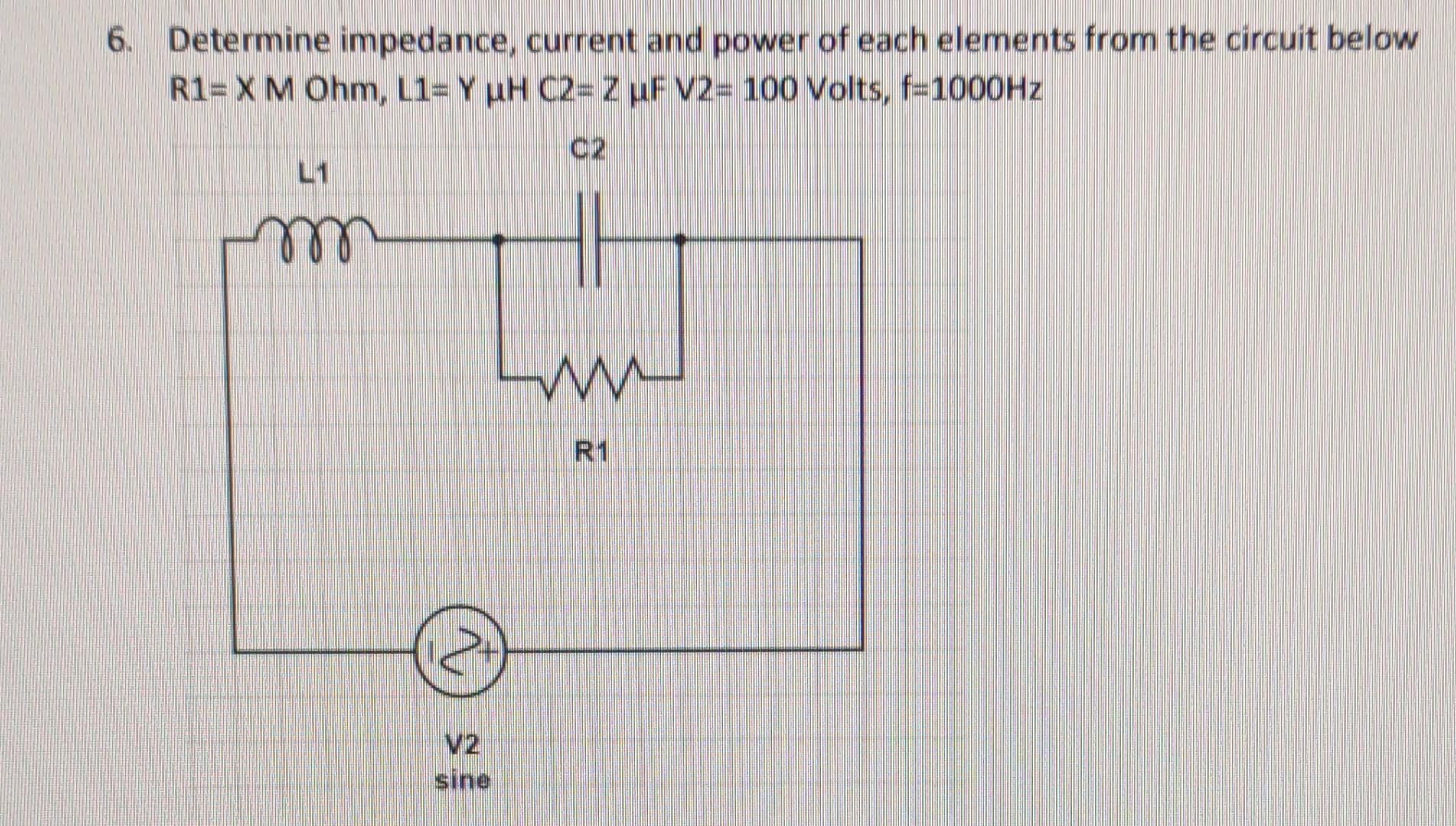 Solved 6. Determine impedance, current and power of each | Chegg.com
