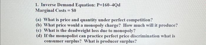 Solved 1. Inverse Demand Equation: P=160−4Qd Marginal Costs | Chegg.com
