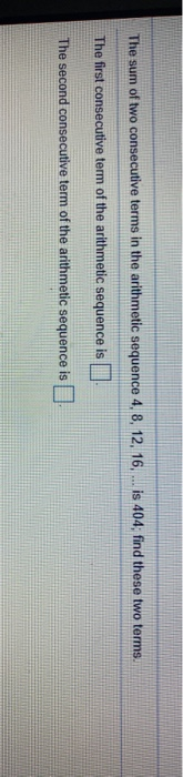 Solved The sum of two consecutive terms in the arithmetic | Chegg.com