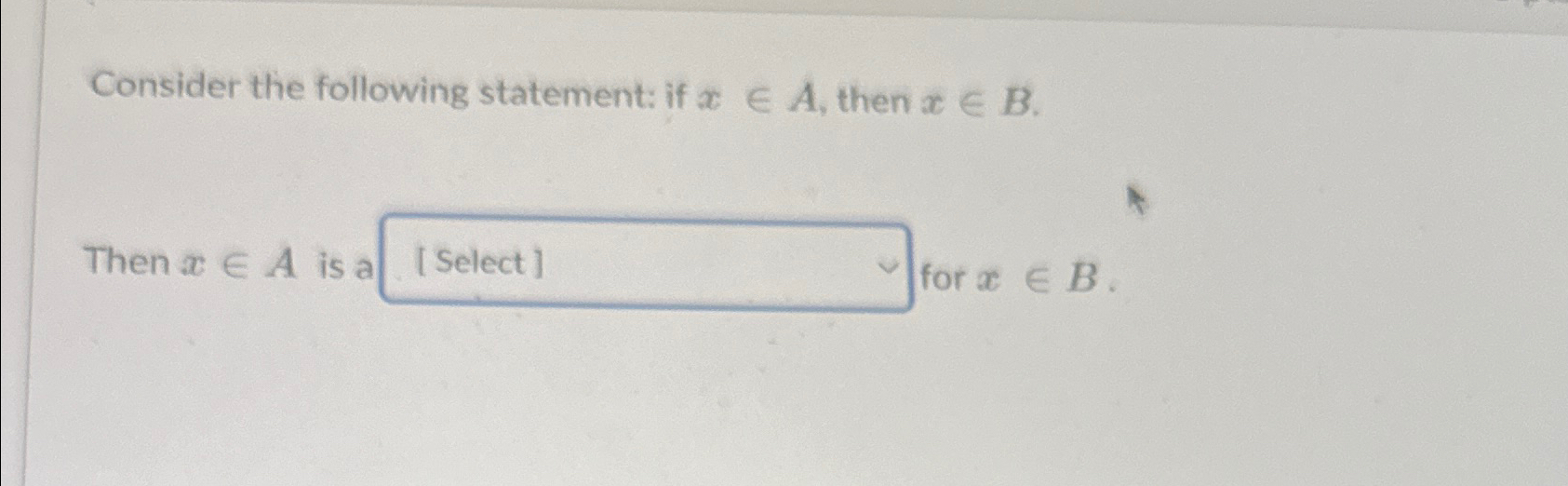 Solved Consider the following statement: if xinA, then | Chegg.com