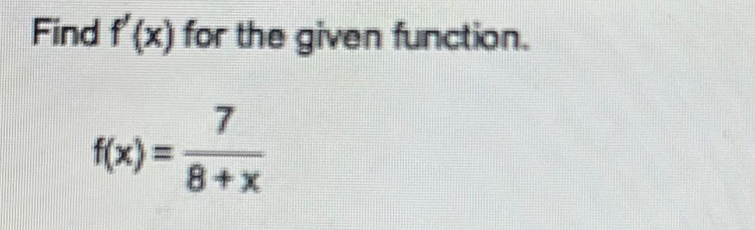 Solved Find f'(x) ﻿for the given function.f(x)=78+x | Chegg.com
