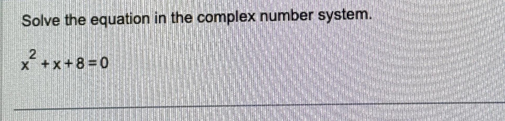 Solved Solve the equation in the complex number | Chegg.com