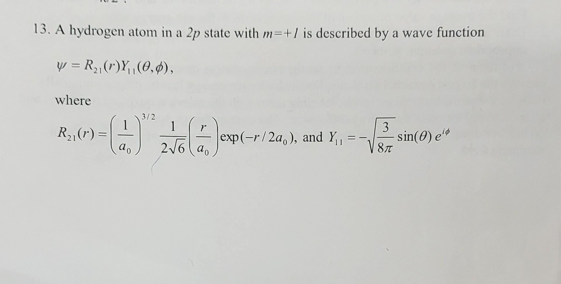Solved 13. A hydrogen atom in a 2p state with m=+1 is | Chegg.com