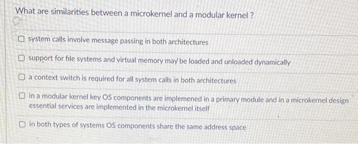 Solved What are similarities between a microkernel and a | Chegg.com