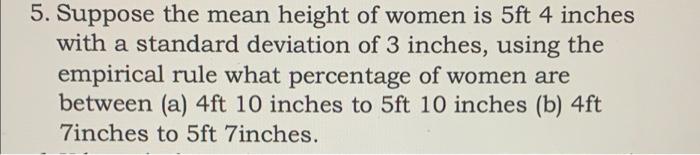 Solved 5. Suppose the mean height of women is 5ft 4 inches | Chegg.com