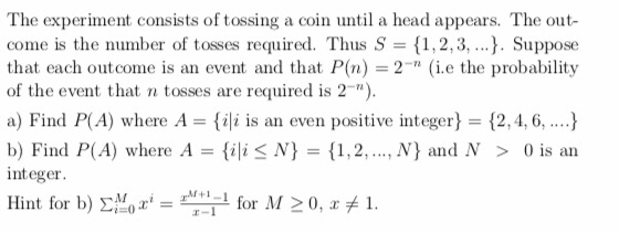 Solved The experiment consists of tossing a coin until a | Chegg.com