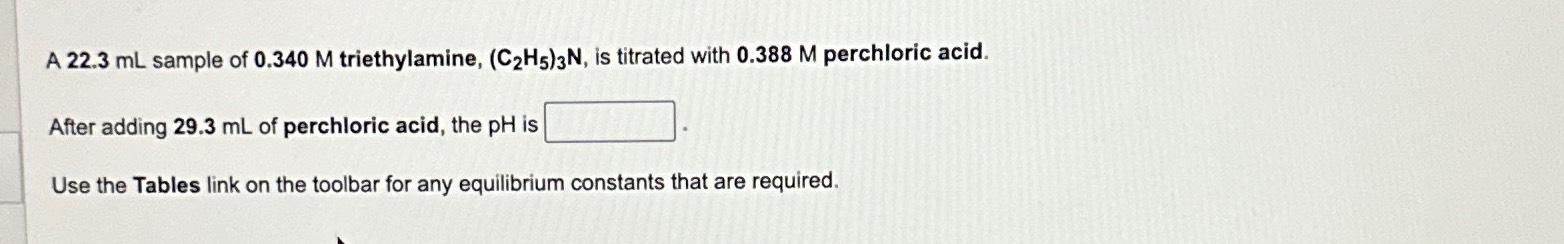 Solved A 22.3mL ﻿sample of 0.340M ﻿triethylamine, (C2H5)3N, | Chegg.com
