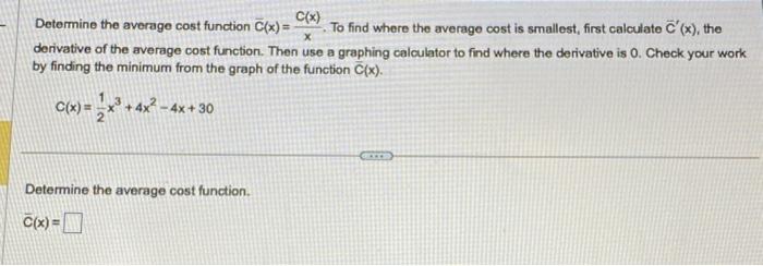 Solved Determine the average cost function Cˉ(x)=xC(x). To | Chegg.com