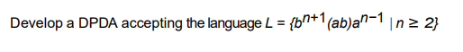 Solved Develop A Dpda Accepting The Language 
