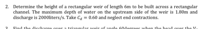 Solved 2. Determine the height of a rectangular weir of | Chegg.com