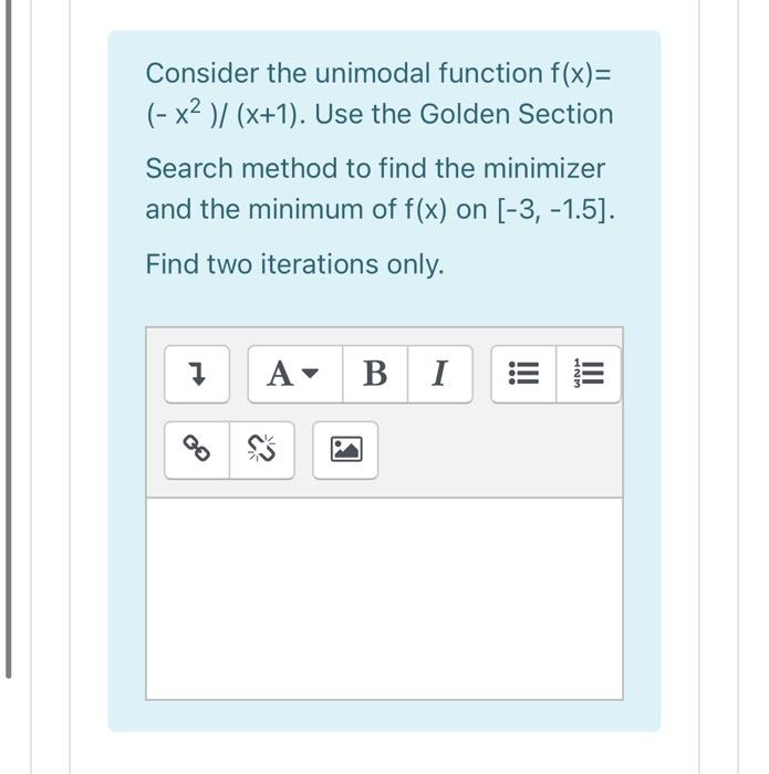 Solved Consider the unimodal function f(x)= (- x2 )/(x+1). | Chegg.com