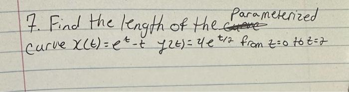 Solved 7. Find the length of the parameterized curve | Chegg.com