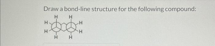 Solved Draw a bond-line structure for the following | Chegg.com