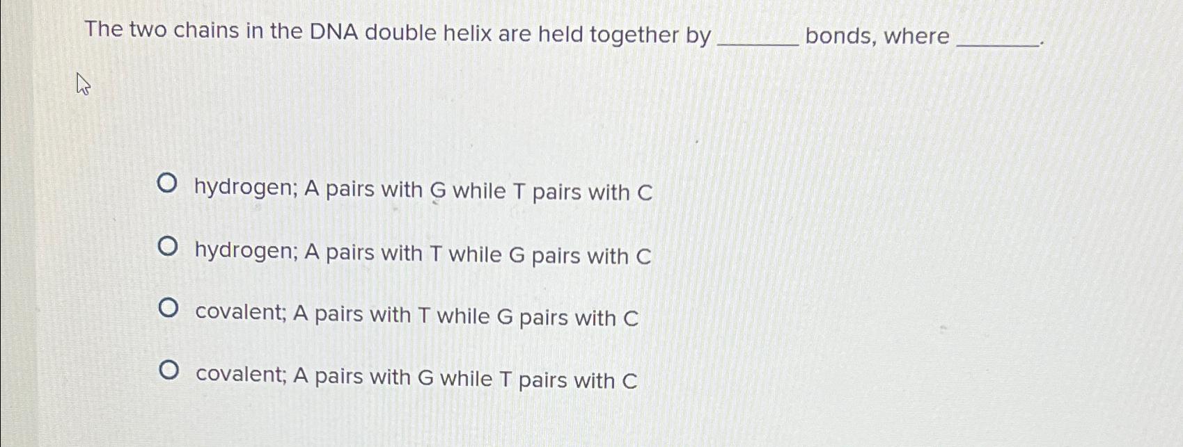 Solved The two chains in the DNA double helix are held | Chegg.com