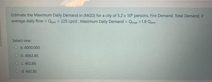 Solved Estimate the Maximum Daily Demand in (MGD) for a city | Chegg.com