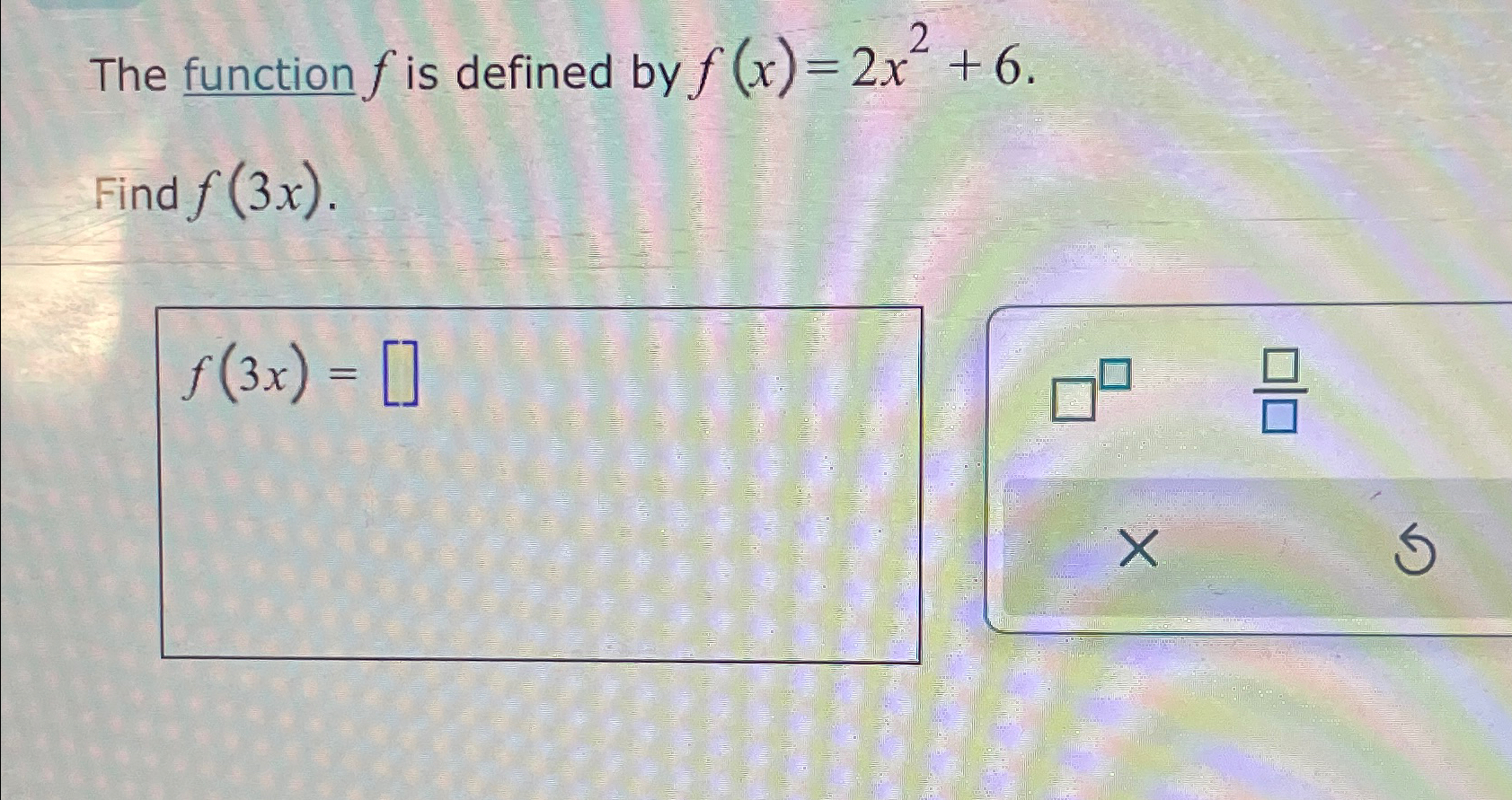 Solved The function f ﻿is defined by f(x)=2x2+6.Find | Chegg.com
