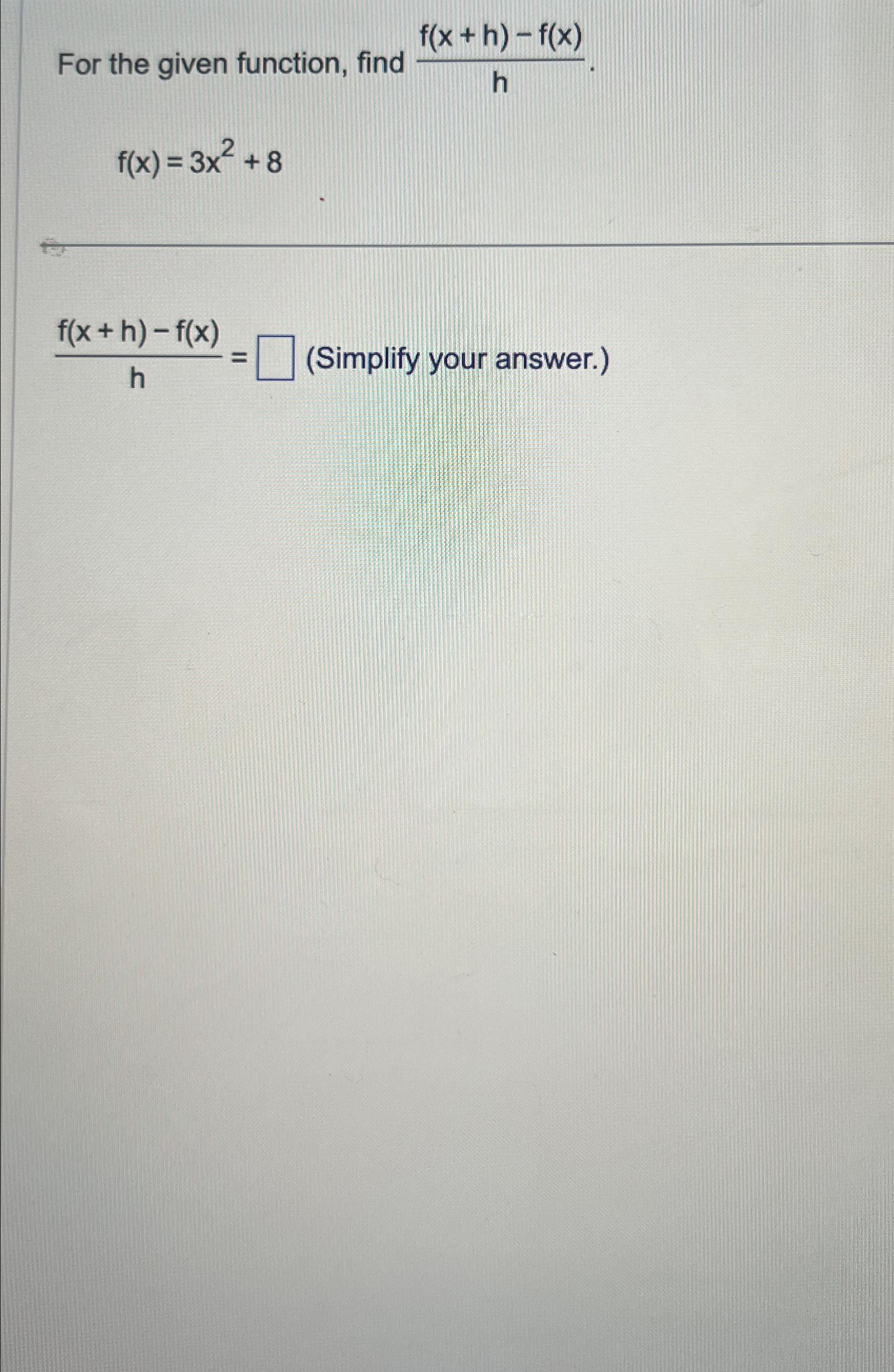 Solved For the given function, find | Chegg.com
