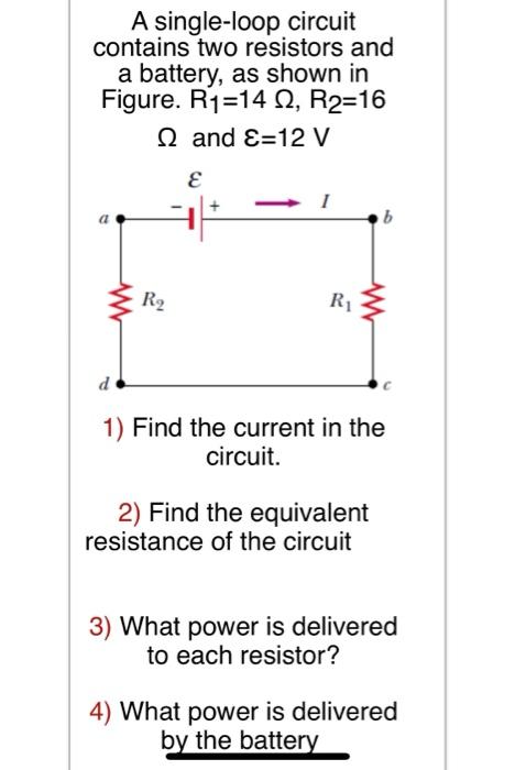 Solved A single-loop circuit contains two resistors and a | Chegg.com
