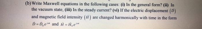 Solved (b) Write Maxwell equations in the following cases: | Chegg.com