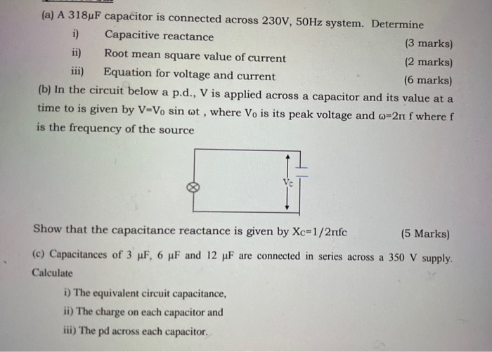 Solved (a) A 318uF capacitor is connected across 230V, 50Hz | Chegg.com