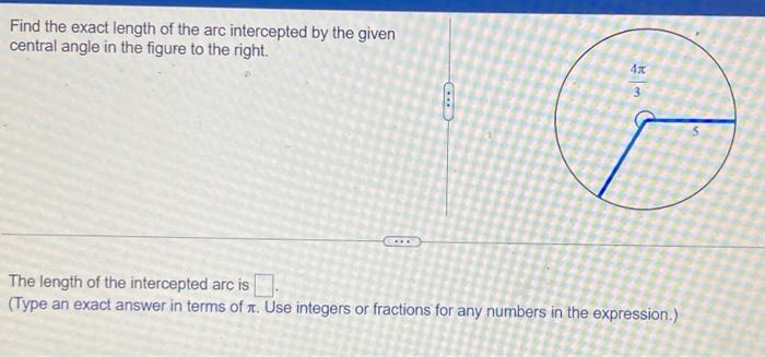 Solved Find the exact length of the arc intercepted by the | Chegg.com