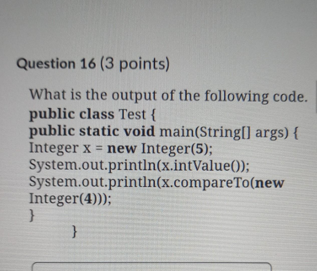 Solved Question 16 (3 points) What is the output of the | Chegg.com