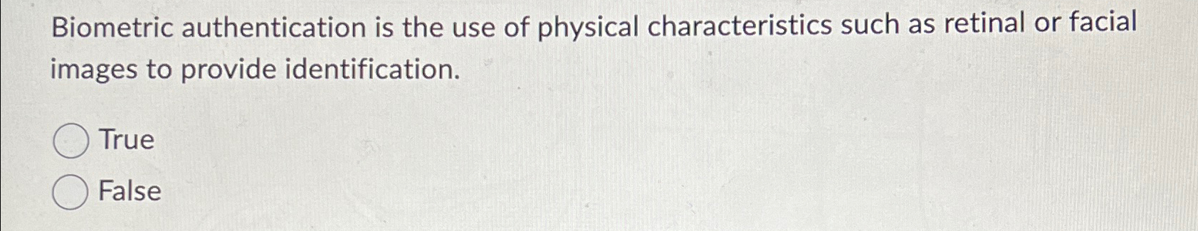 Solved Biometric authentication is the use of physical | Chegg.com