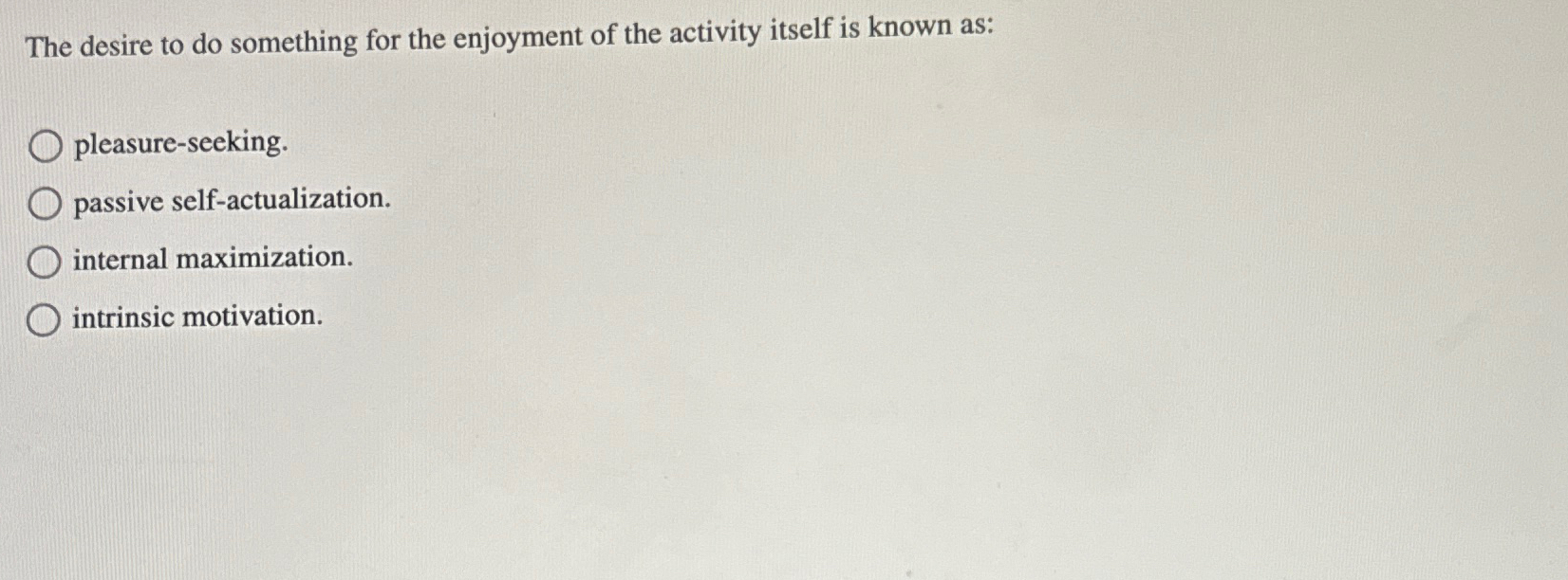 Solved The desire to do something for the enjoyment of the | Chegg.com