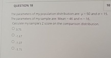Solved QUESTION 1810The parameters of my population | Chegg.com