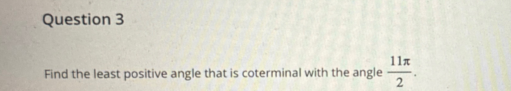 Solved Question 3Find the least positive angle that is | Chegg.com