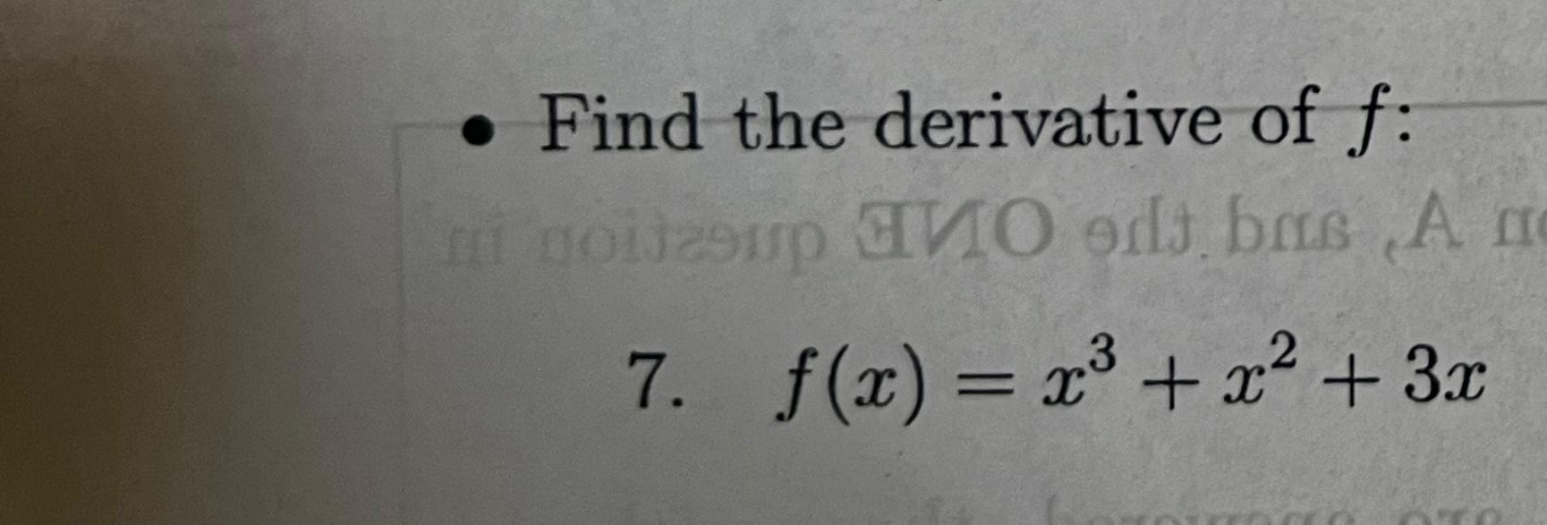 Solved Find the derivative of f ﻿:f(x)=x3+x2+3x | Chegg.com