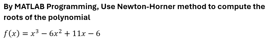 Solved By MATLAB Programming, Use Newton-Horner method to | Chegg.com