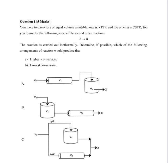Solved Question 1 5 Marks You have two reactors of equal | Chegg.com