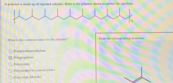 Solved A polymer is made up of repeated subunits. Refer to | Chegg.com