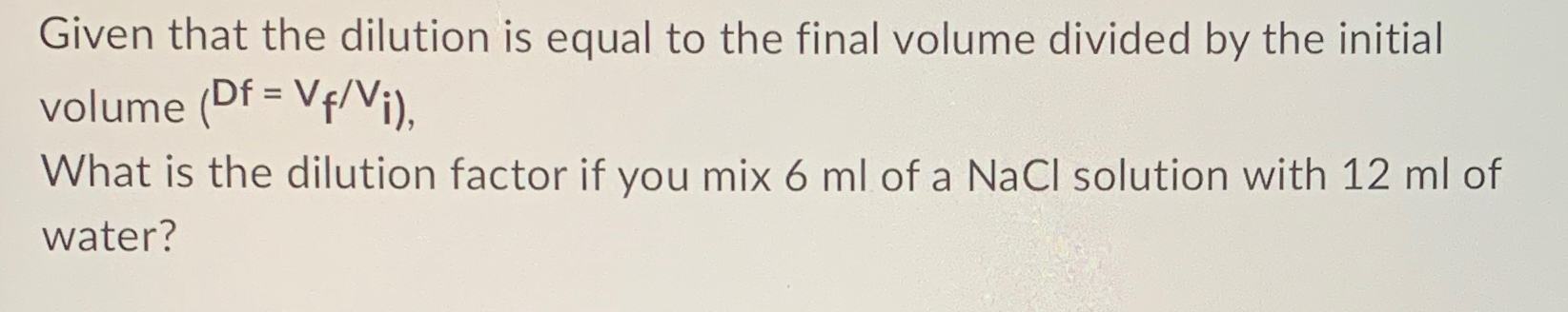 Solved Given that the dilution is equal to the final volume | Chegg.com