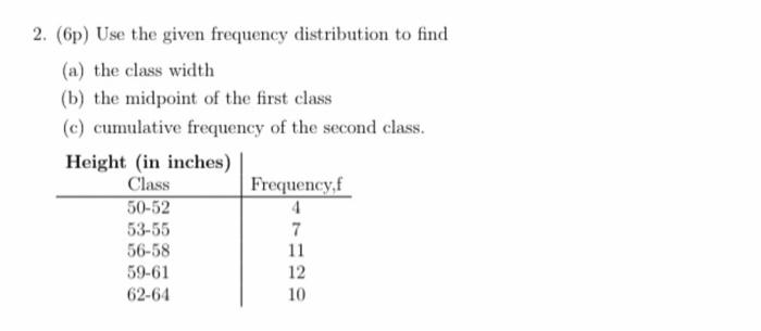 Solved 2. (6p) Use the given frequency distribution to find | Chegg.com