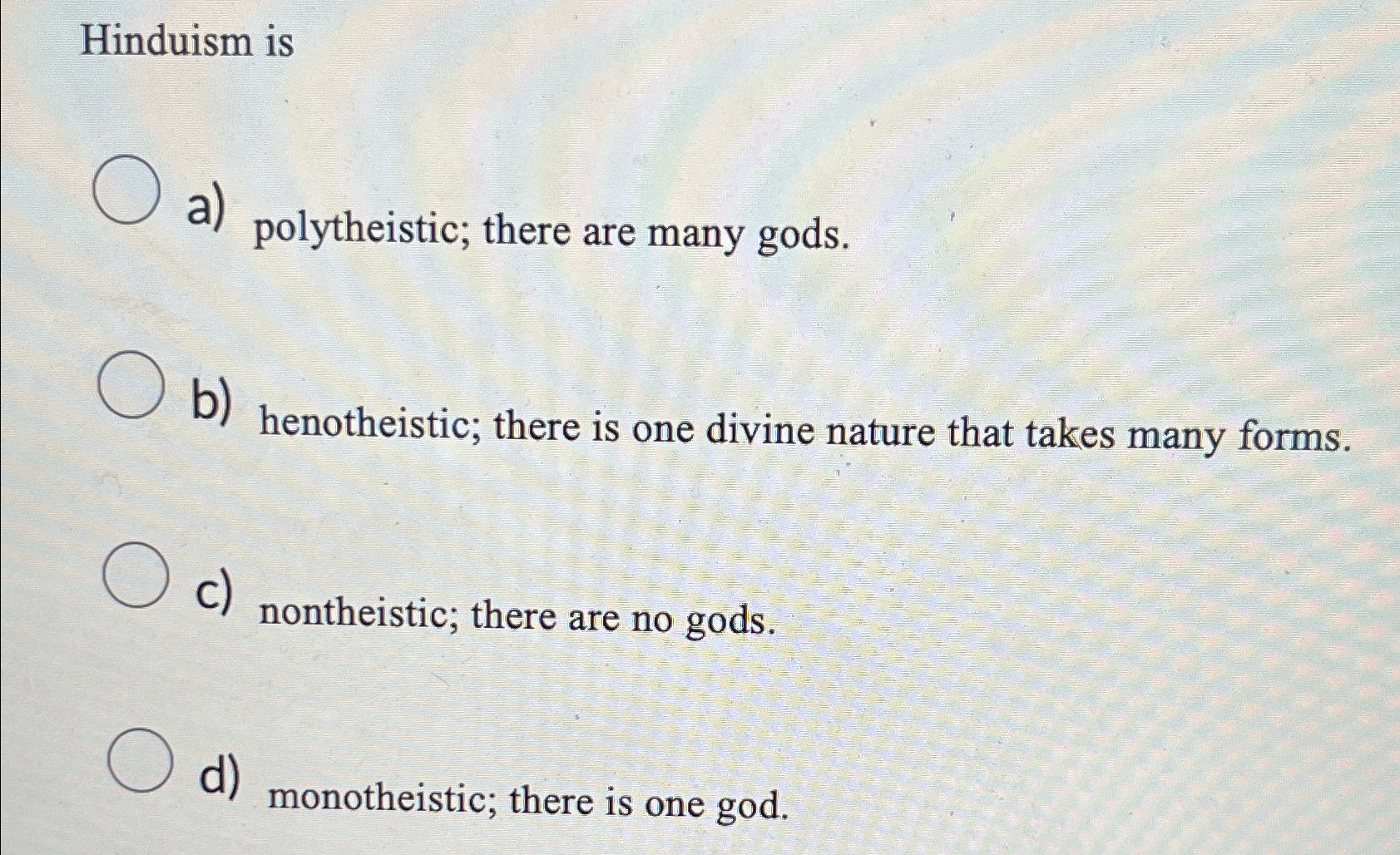 Solved Hinduism is ﻿a) ﻿polytheistic; there are many | Chegg.com